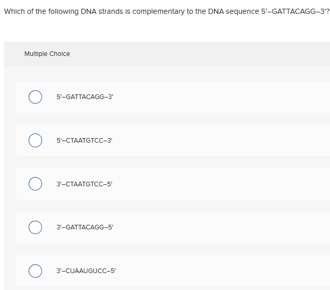Solved Which of ﻿the following DNA strands is ﻿complementary | Chegg.com