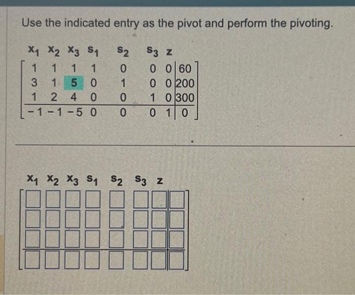 Solved Use the indicated entry as the pivot and perform the | Chegg.com