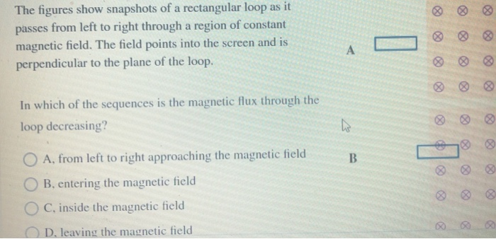 Solved 8 The figures show snapshots of a rectangular loop as | Chegg.com