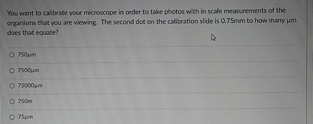 Solved You want to calibrate your microscope in order to | Chegg.com