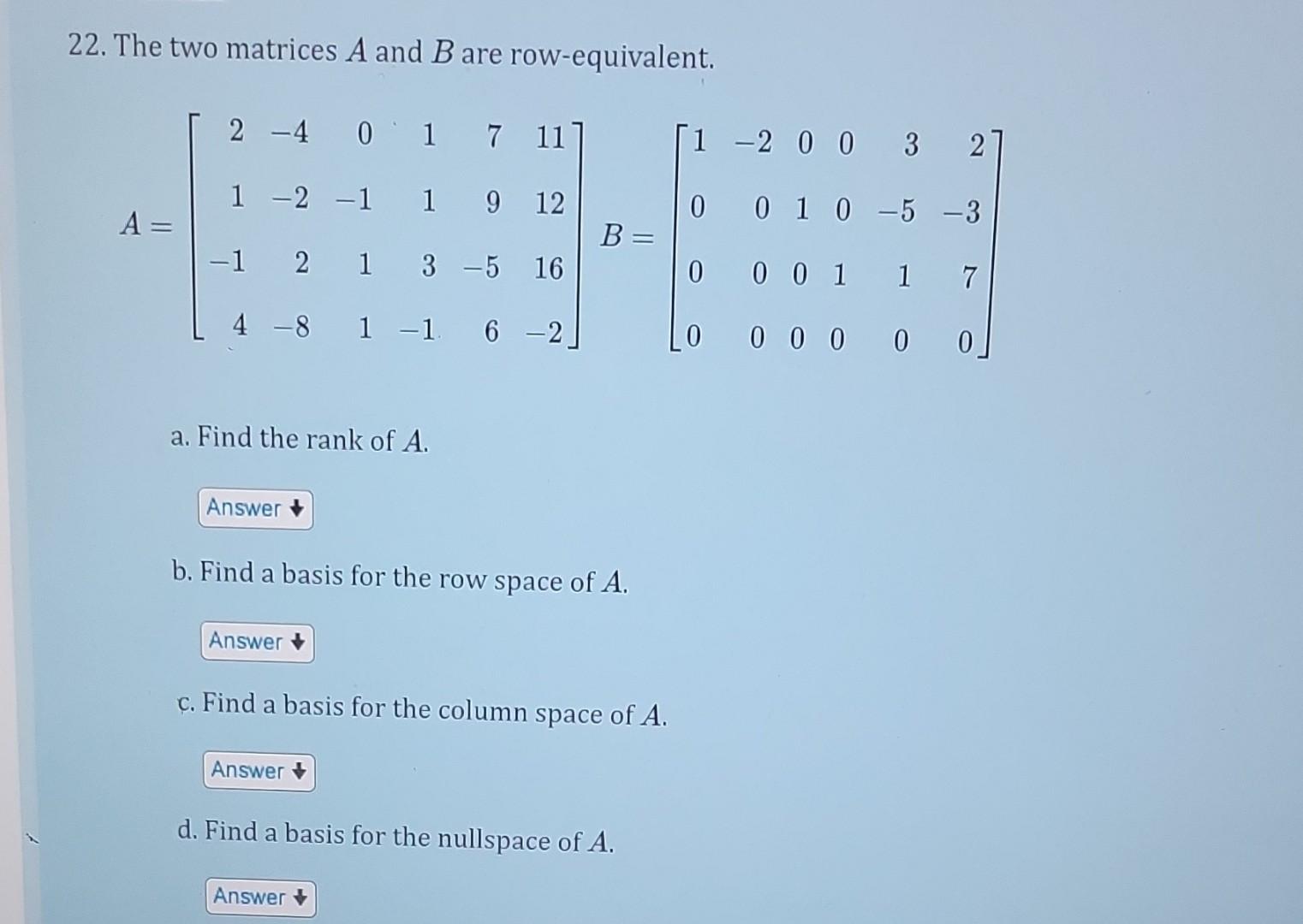 Solved 22. The two matrices A and B are row-equivalent. | Chegg.com