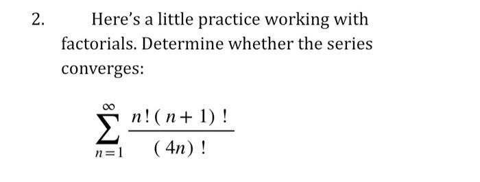 Solved 2. Here's a little practice working with factorials. | Chegg.com