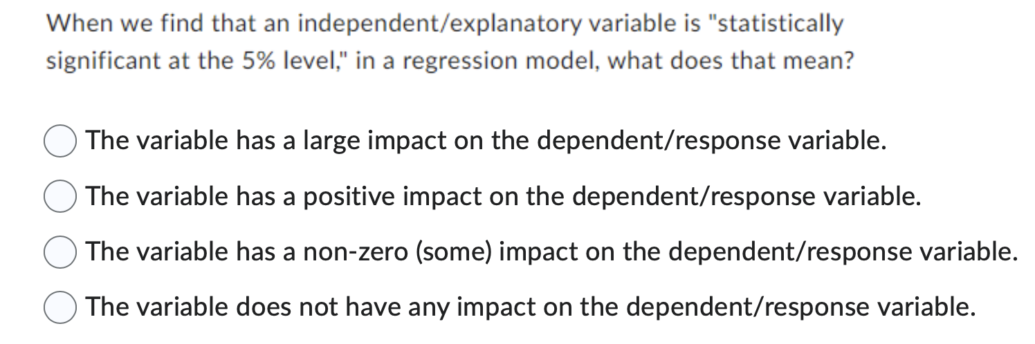 Solved When we find that an independent/explanatory variable | Chegg.com
