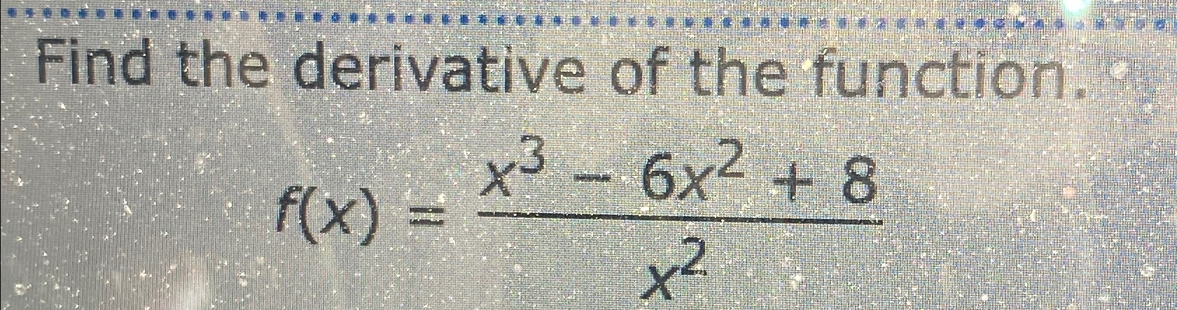 Solved Find the derivative of the function.f(x)=x3-6x2+8x2 | Chegg.com