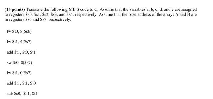 Solved (15 points) Translate the following MIPS code to C. | Chegg.com