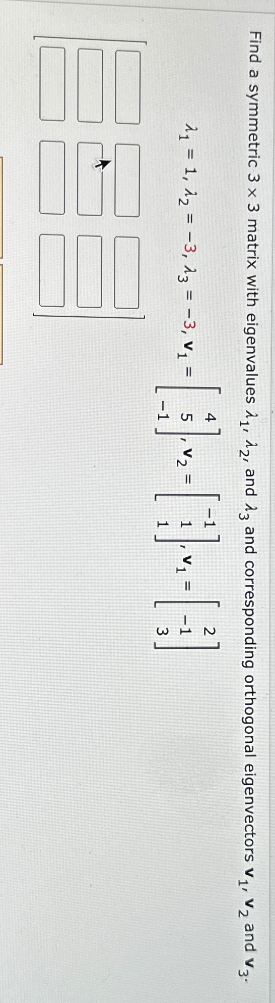 Solved Find a symmetric 3×3 ﻿matrix with eigenvalues λ1,λ2, | Chegg.com