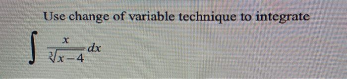Solved Use change of variable technique to integrate x s √x | Chegg.com