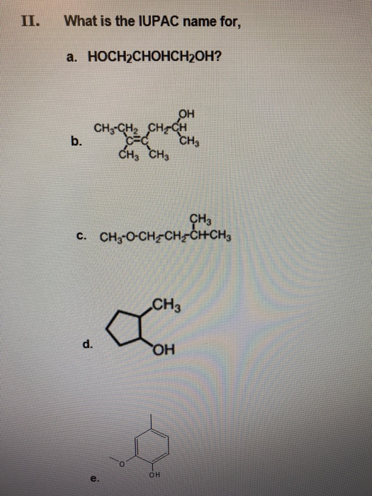 Solved II. What is the IUPAC name for, a. HOCH2CHOHCH2OH? OH | Chegg.com