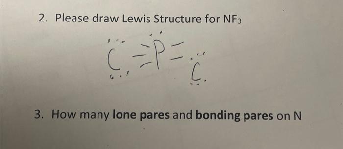 Solved 2. Please draw Lewis Structure for NF3 3. How many | Chegg.com