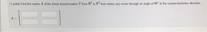 Solved (1 point) Find the matrix A of the linear | Chegg.com
