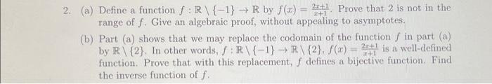 Solved 2. (a) Define a function f:R\{−1}→R by f(x)=x+12x+1. | Chegg.com