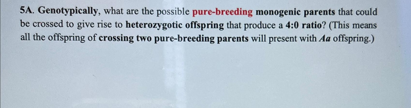 Solved 5A. ﻿Genotypically, what are the possible | Chegg.com