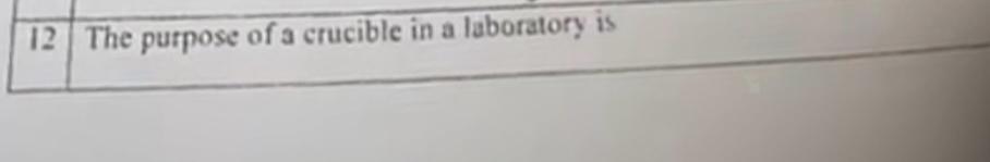 Solved 12 ﻿The purpose of a crucible in a laboratory is | Chegg.com