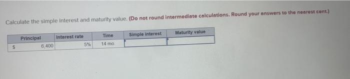 Solved Calculate the simple interest and maturity value. (Do | Chegg.com