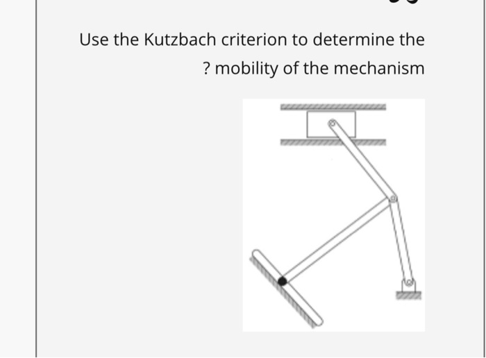 Solved Use the Kutzbach criterion to determine the ? | Chegg.com Solved Use the Kutzbach criterion to determine the ? | Chegg.com