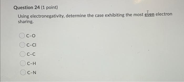 Solved Question 24 (1 point) Using electronegativity, | Chegg.com