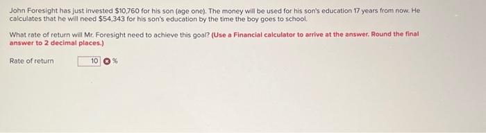 Solved John Foresight has just invested \\( \\$ 10,760 \\) | Chegg.com