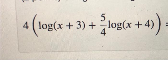 Solved 4(log(x+3)+45log(x+4))= | Chegg.com