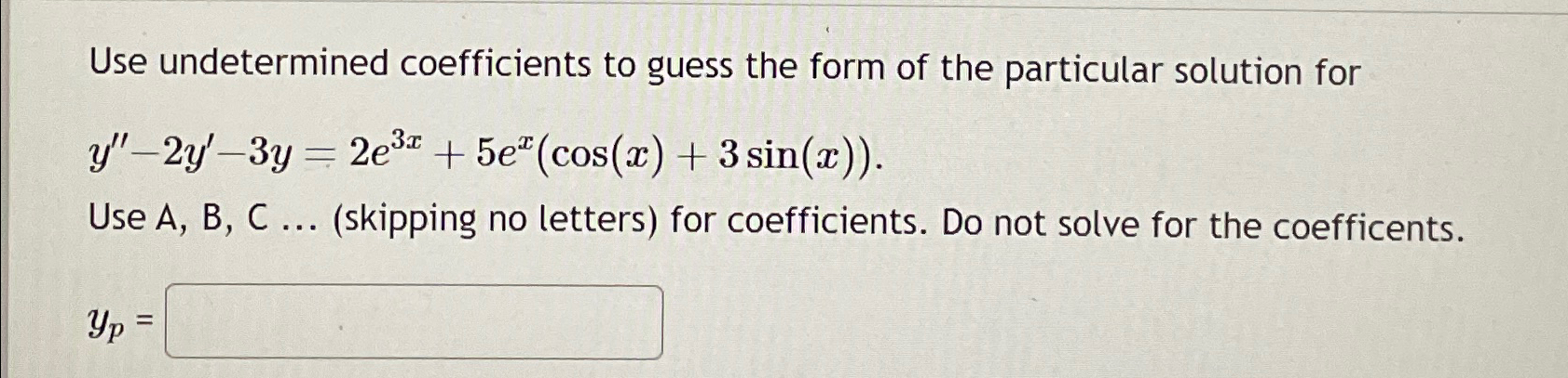 Solved Use undetermined coefficients to guess the form of | Chegg.com