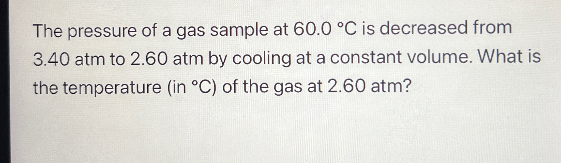 Solved The pressure of a gas sample at 60.0°C ﻿is decreased | Chegg.com