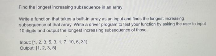 Solved Find the longest increasing subsequence in an array | Chegg.com