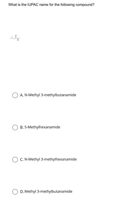 Solved What is the IUPAC name for the following compound? A. | Chegg.com