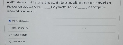Solved A 2013 ﻿study found that after time spent interacting | Chegg.com