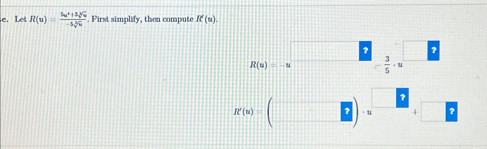 Solved Let R(u)=5u4+3u3-u3. ﻿First simplify, then compute | Chegg.com