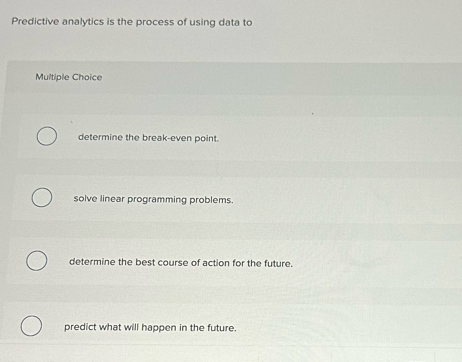 Solved Predictive analytics is the process of using data | Chegg.com