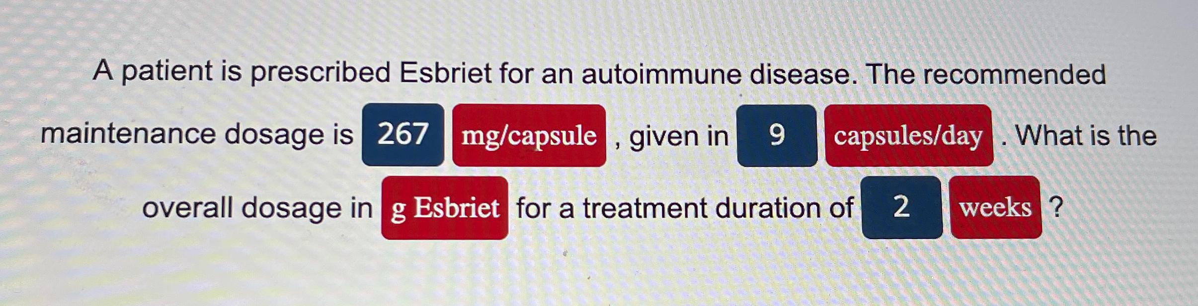 A patient is prescribed Esbriet for an autoimmune | Chegg.com
