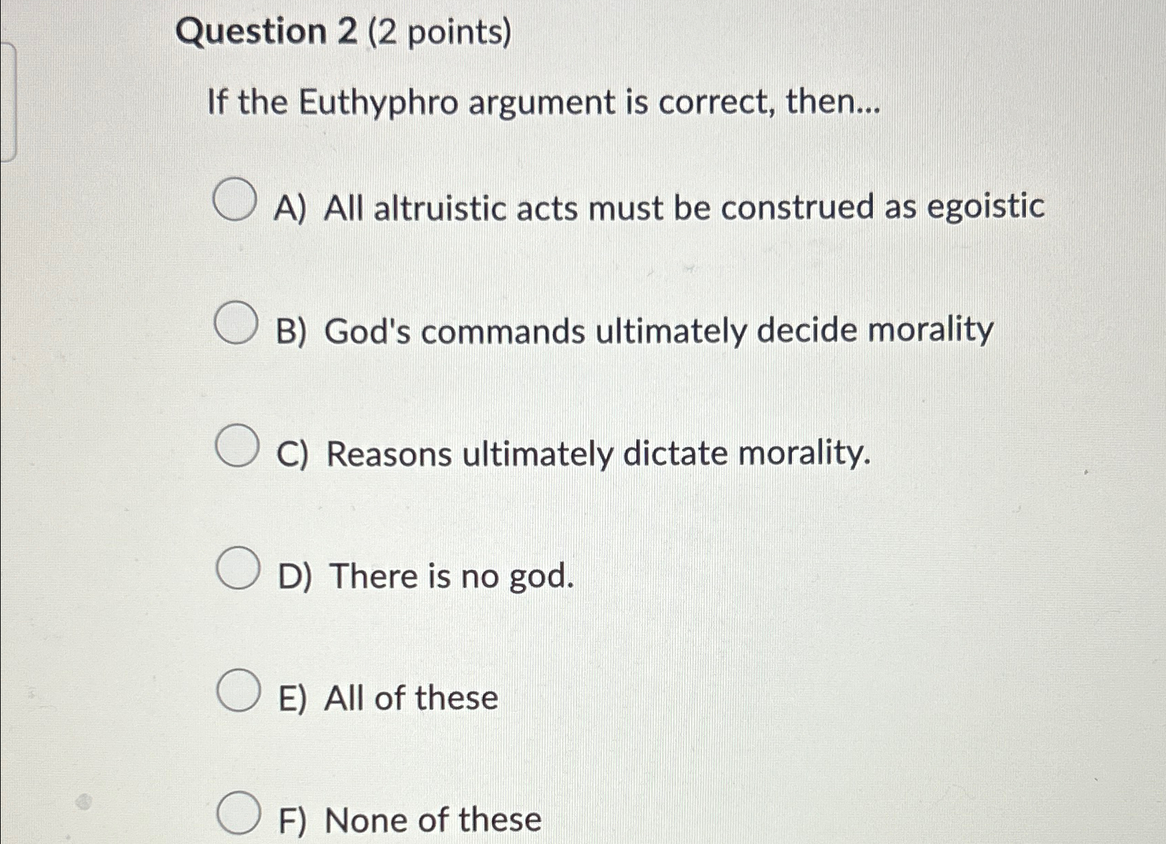 Solved Question 2 (2 ﻿points)If the Euthyphro argument is | Chegg.com