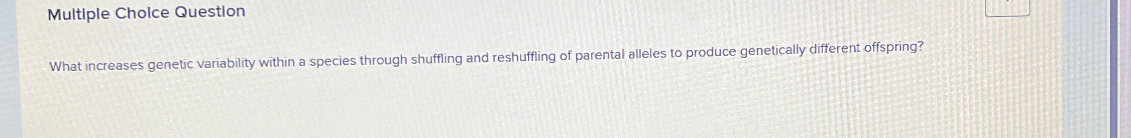 Solved Multiple Cholce QuestlonWhat increases genetic | Chegg.com