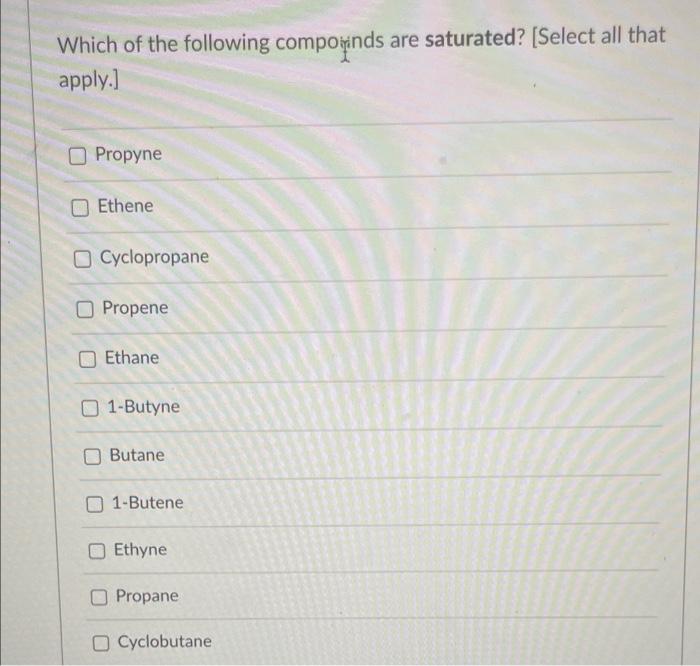 Solved Which of the following compounds are saturated? | Chegg.com