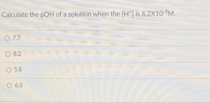 Solved Calculate the pOH of a solution when the [H+]is | Chegg.com