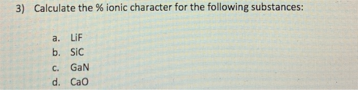 Solved 3) Calculate the % ionic character for the following | Chegg.com