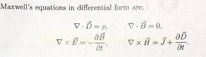 Solved Maxwell's equations in differential form are: | Chegg.com