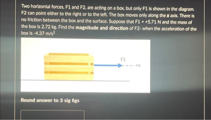 Solved Two horizontal forces, F1 and F2, are acting on a | Chegg.com
