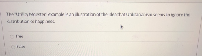 Solved The "Utility Monster" example is an illustration of | Chegg.com