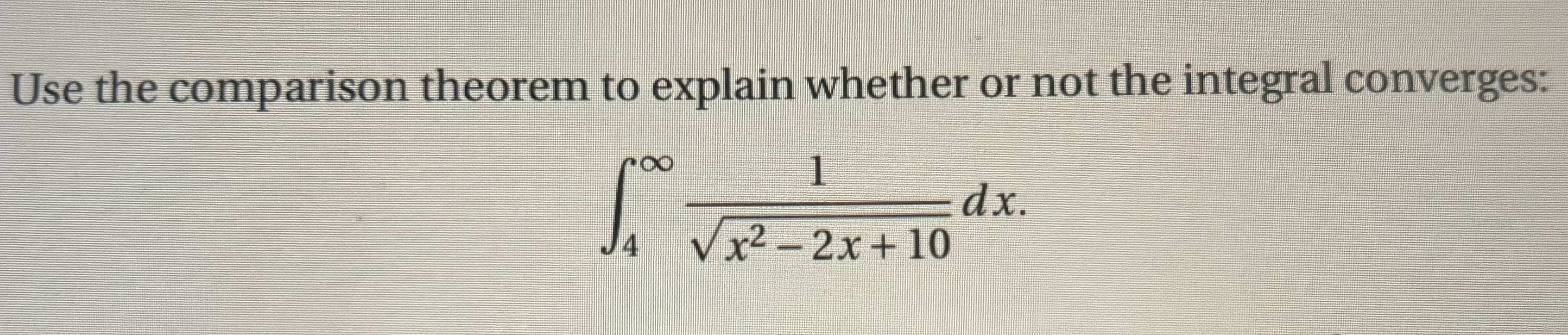Solved Use the comparison theorem to explain whether or not | Chegg.com