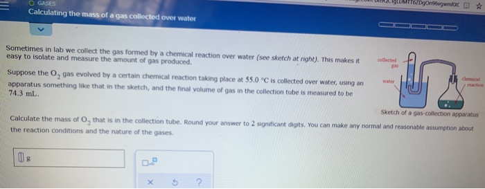 Solved O GASES Calculating the mass of a gas collected over | Chegg.com
