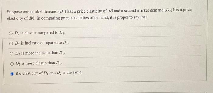 Solved Suppose one market demand (D1) has a price elasticity | Chegg.com