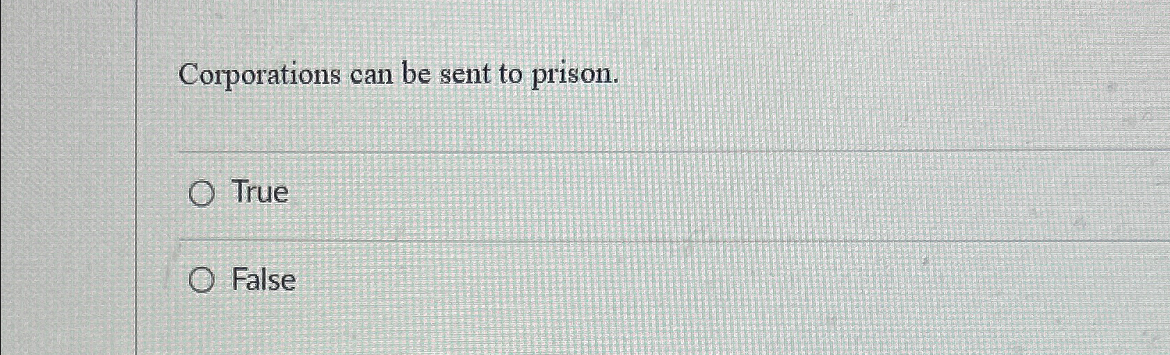 Solved Corporations can be sent to prison.TrueFalse | Chegg.com