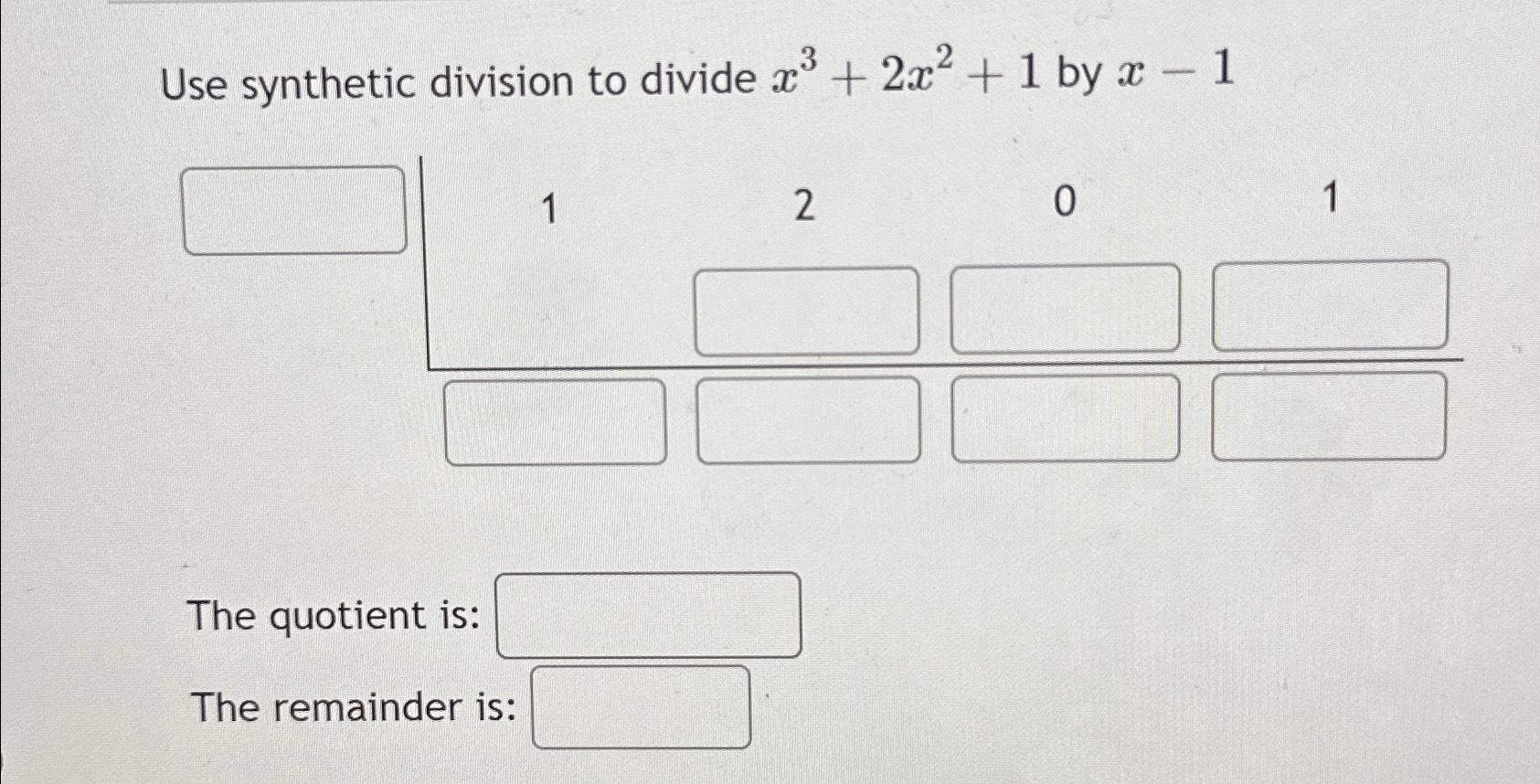 Solved Use synthetic division to divide x3+2x2+1 ﻿by | Chegg.com