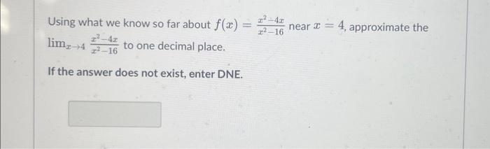 Solved Evaluate the function f(x)=x2−16x2−4x at the values | Chegg.com