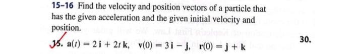 Solved 15-16 Find the velocity and position vectors of a | Chegg.com