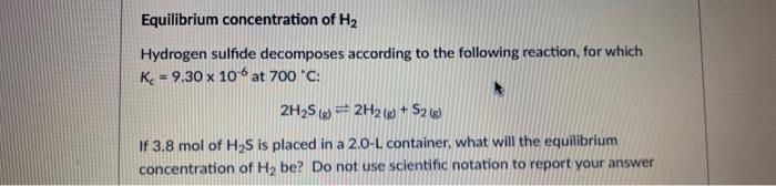 Solved Equilibrium concentration of H2 Hydrogen sulfide | Chegg.com