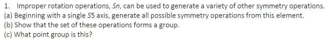 Solved 1. Improper rotation operations, Sn, can be used to | Chegg.com