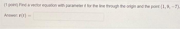 Solved ( 1 point) Find a nonzero vector parallel to the line | Chegg.com
