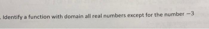 Solved Identify a function with domain all real numbers | Chegg.com