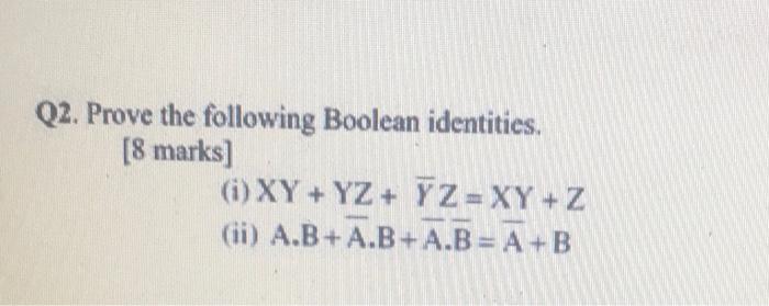 Solved Q2. Prove the following Boolean identities. [8 marks] | Chegg.com